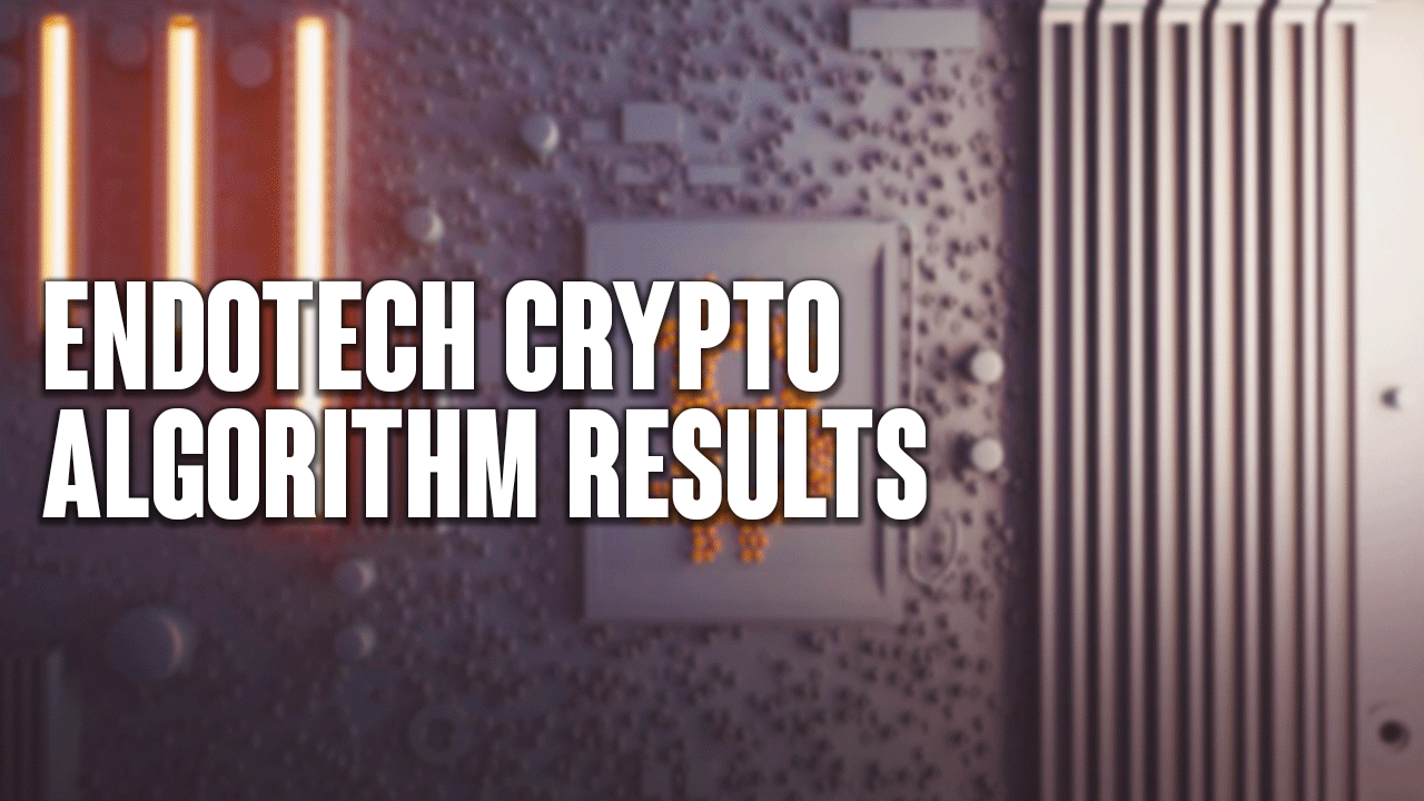 EndoTech Crypto Algorithm Results - EndoTech
